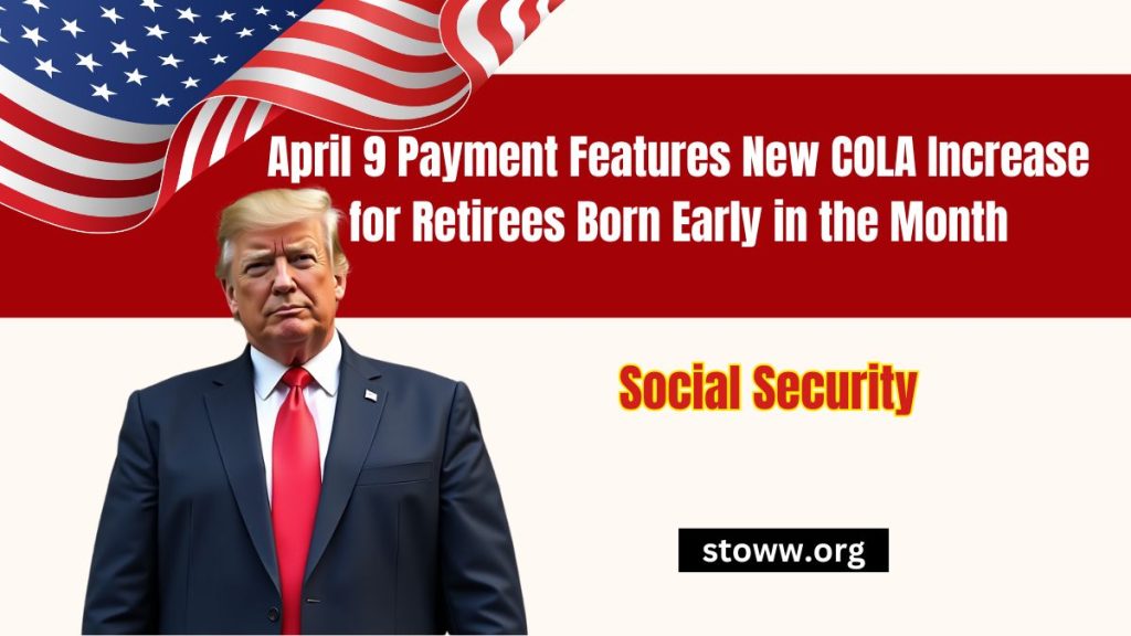 Social Security April 9 Payment Features New Cola Increase For